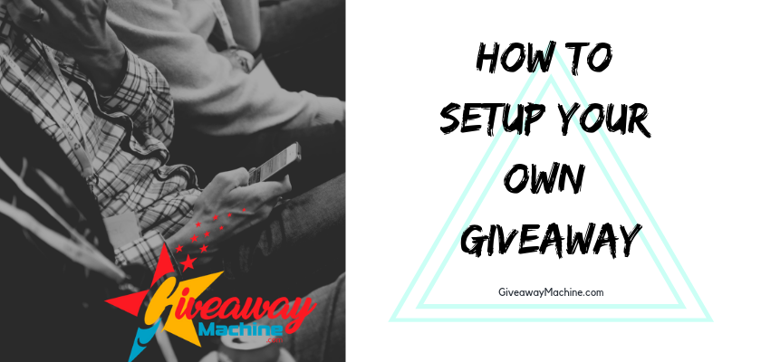 How To Setup Your Own Giveaway – Giveaway Machine