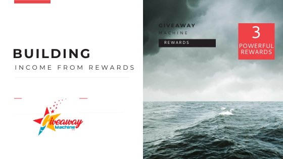 Building Income From Rewards – Giveaway Machine